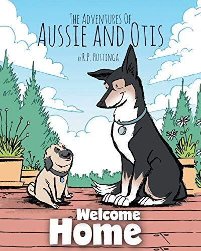Welcome Home: The Adventures Of Aussie and Otis 9781525519956 | eBay