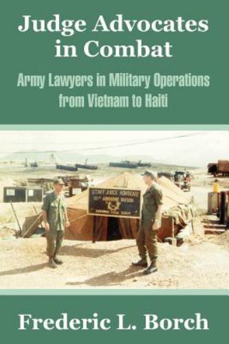 Judge Advocates in Combat : Army Lawyers in Military Operations from ...