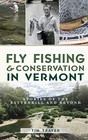Fly Fishing and Conservation in Vermont: Stories of the Battenkil by ...