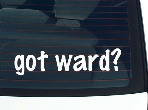 got ward? CAR DECAL BUMPER STICKER VINYL FUNNY LAST NAME WINDOW PRIDE ...