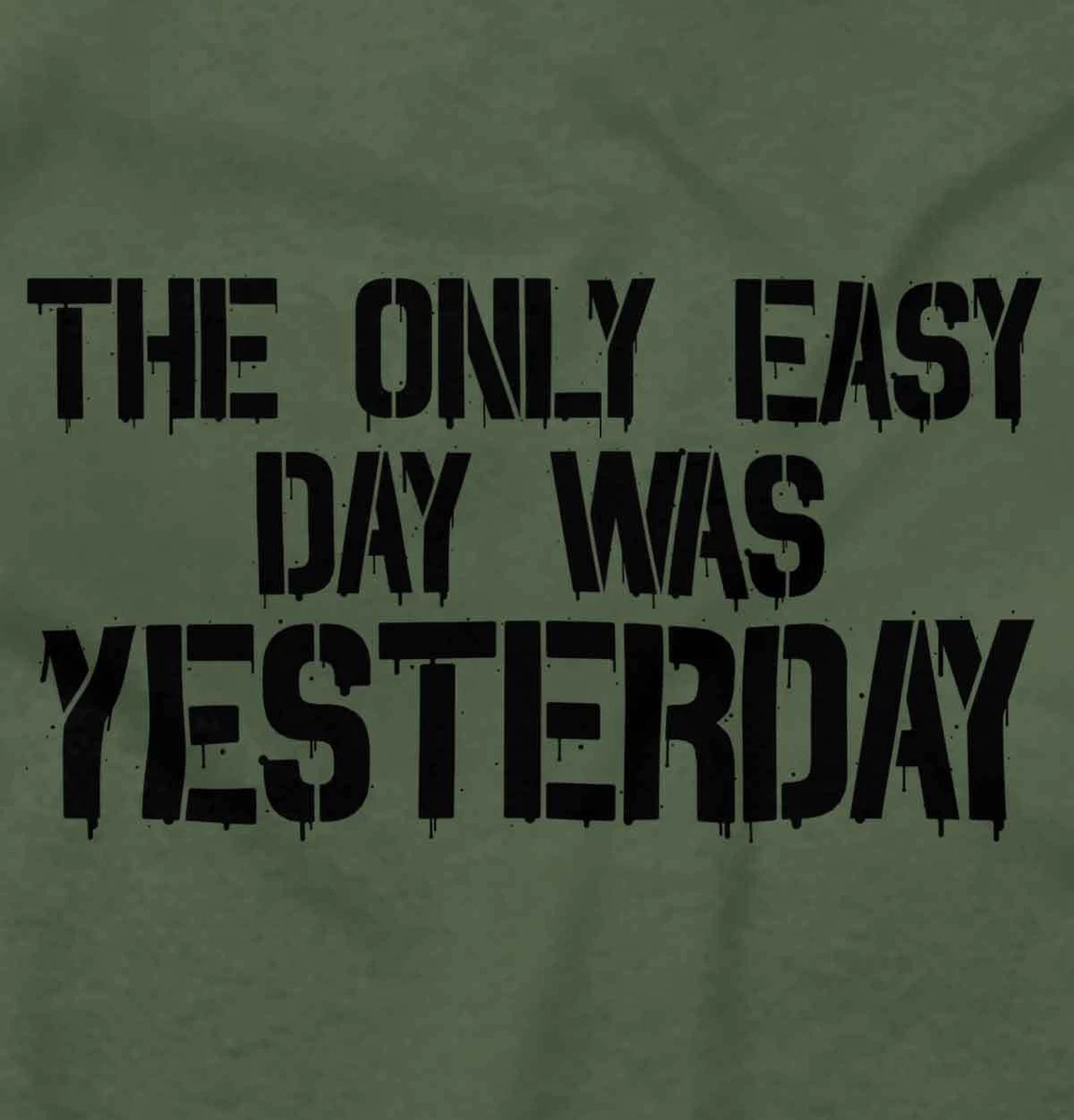 The Only Easy Day Was Yesterday Wallpaper