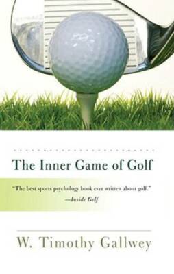 The Inner Game of Golf - Paperback By Gallwey, W. Timothy - GOOD ...