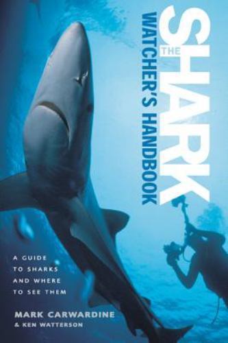 Shark-Watcher's Handbook : A Guide to Sharks and Where to See Them by ...