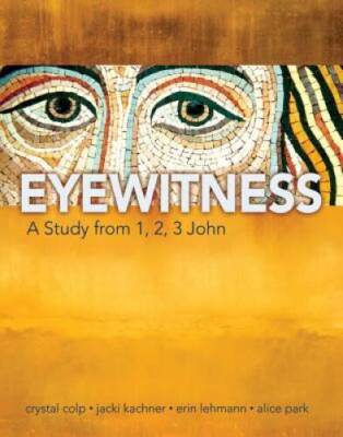 Eyewitness: A Study from 1,2,3 John - Paperback By Crystal Colp - VERY ...