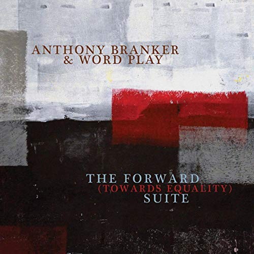Anthony Branker & Word Play - The Forward (Towards Equality) Suite [CD ...