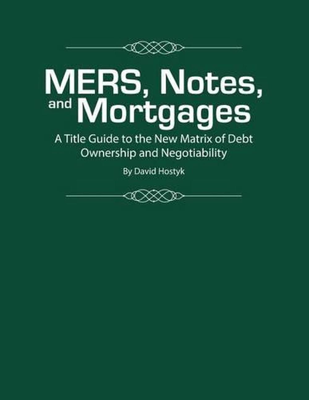 MERS, Notes, and Mortgages: A Title Guide to the New Matrix of Debt ...