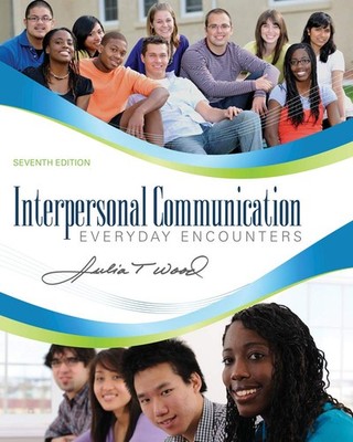 Interpersonal Communication: Everyday Encounters, 7th Edition by Wood 9781111346409| eBay