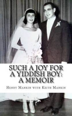 Such a Joy For a Yiddish Boy: The Memoirs of Henry J Mankin - Paperback ...