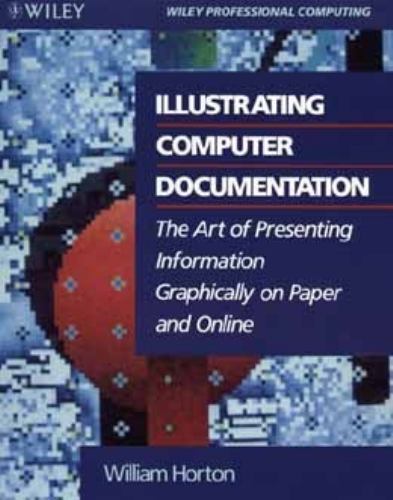 Illustrating Computer Documentation : The Art of Presenting Information Graphically on Paper and ...