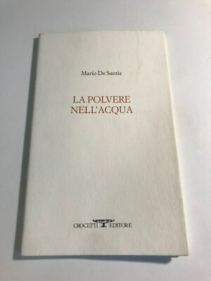 "LA POLVERE NELL'ACQUA" MARIO DE SANTIS, CROCETTI EDITORE | eBay