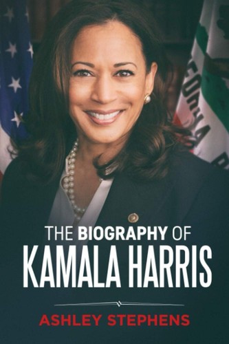 The Biography of Kamala Harris PAPERBACK – 2020 by Ashley Stephens ...