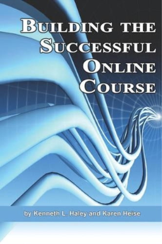 Karen Heise Ken Haley Building the Successful Online Course (Poche) | eBay