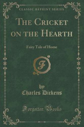 Cricket on the Hearth : Fairy Tale of Home (Classic Reprint) by Charles ...