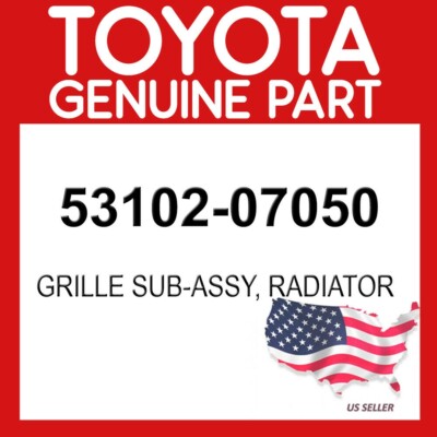 Toyota Genuine 53102-07050 Grille Sub-Assy Radiator OEM 5310207050 | eBay