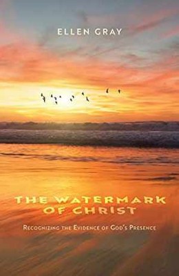 The Watermark of Christ: Recognizing - Paperback, by Gray Ellen ...
