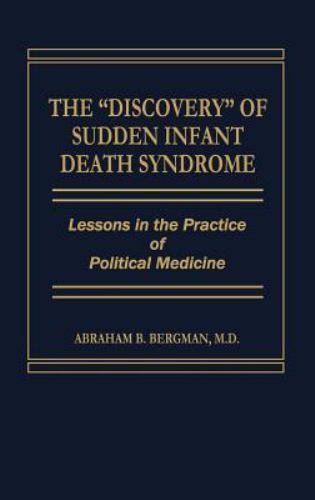 Discovery of Sudden Infant Death Syndrome : Lessons in the Practice of ...