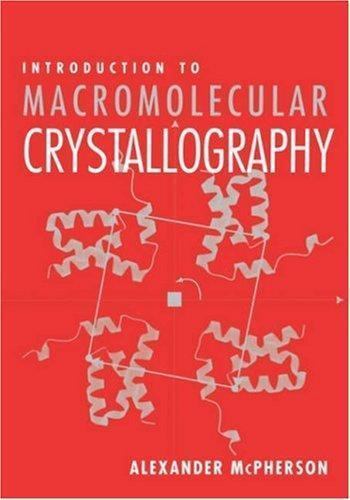 Introduction to Macromolecular Crystallography by Alexander McPherson ...
