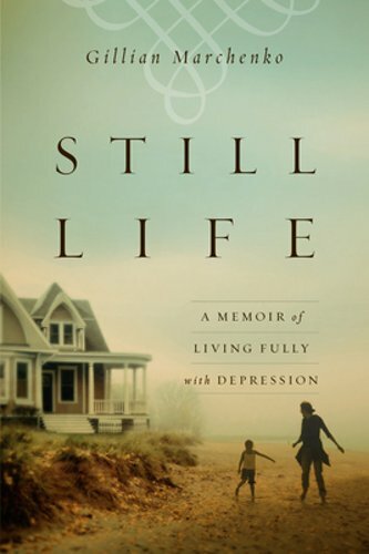 Still Life: A Memoir of Living Fully with Depression by Gillian ...