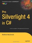 Pro Silverlight 4 in C# (Expert's Voice in Silverlight) By Matth ...