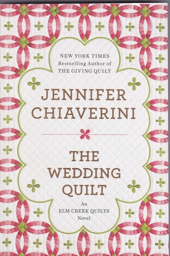 The Wedding Quilt (The Elm Creek Quilts #18) by Jennifer Chiaverini ...