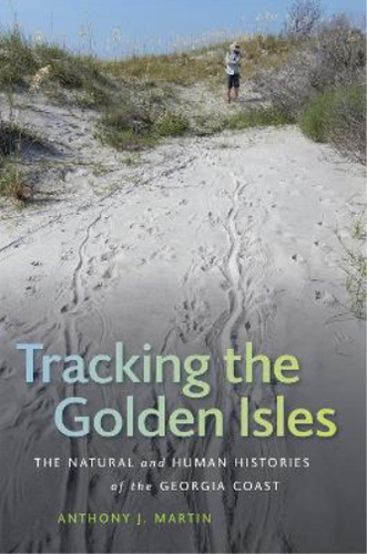 Anthony J. Martin Tracking the Golden Isles (Relié) 9780820356969 | eBay