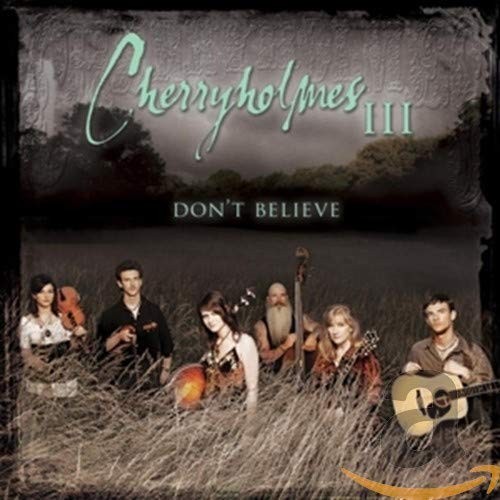 Cherryholmes - Cherryholmes III: Don't Believe [CD] 669890202026| eBay