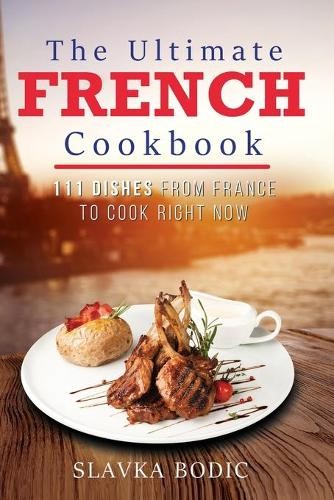 Slavka Bodic The Ultimate French Cookbook (Poche) 9798694459495 | eBay