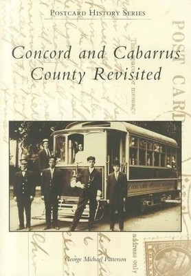 George Michael Patterson Concord and Cabarrus County Revisited (Tapa ...