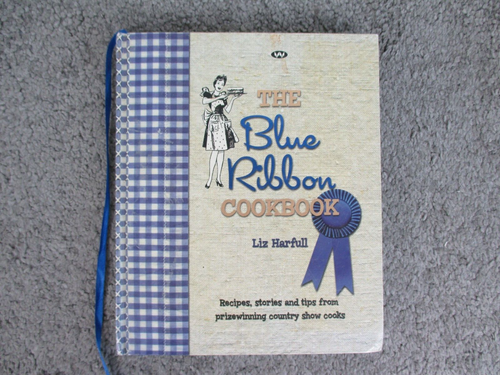 The Blue Ribbon Cookbook - Liz Harfull Recipes Stories and Tips From ...