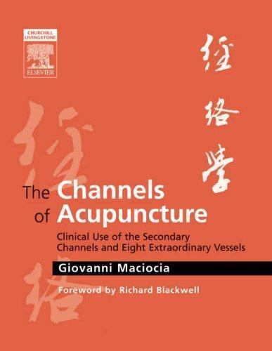 Channels of Acupuncture : Clinical Use of the Secondary Channels And ...