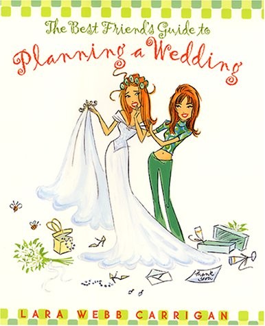 THE BEST FRIEND'S GUIDE TO PLANNING A WEDDING : HOW TO By Lara Webb ...