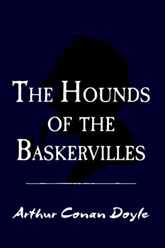 THE HOUND OF THE BASKERVILLES: ORIGINAL AND UNABRIDGED By Arthur Conan ...