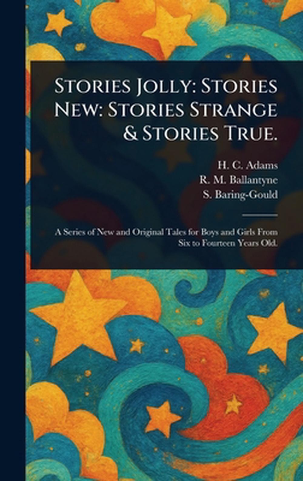 Stories Jolly : Stories New: Stories Strange & Stories True by S ...