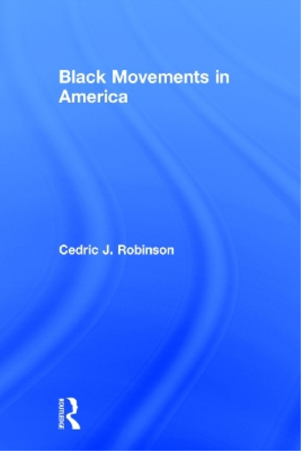 Cedric J. Robinson Black Movements in America (Paperback) (UK IMPORT ...