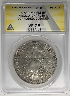 1789-Mo,FM Mexico 8 Reales Coin ANACS VF 25 Details Corroded-Cleaned W8 ...