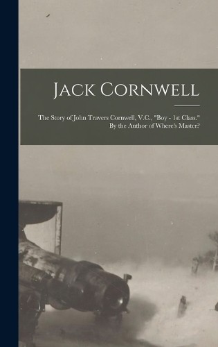 Anonymous Jack Cornwell; the Story of John Travers Cornwe (Hardback ...