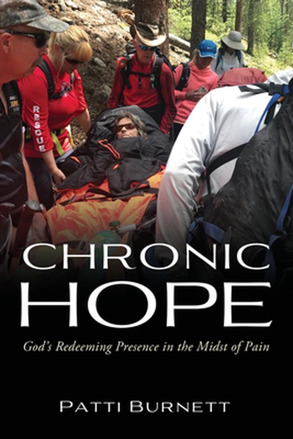 Chronic Hope: God's Redeeming Presence in the Midst of Pain by Patti Burnett Pap | eBay
