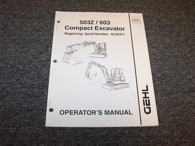 Gehl 503Z & 603 Compact Excavator Owner Operator Operator's User Guide ...