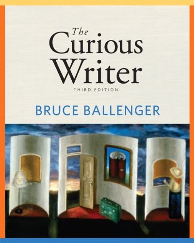 THE CURIOUS WRITER (3RD EDITION) By Bruce Ballenger - Hardcover *Mint ...