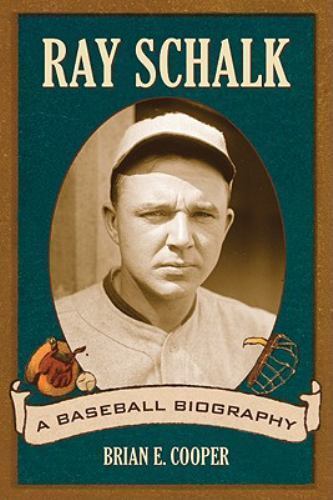 Ray Schalk : A Baseball Biography by Brian E. Cooper (2009, Trade ...
