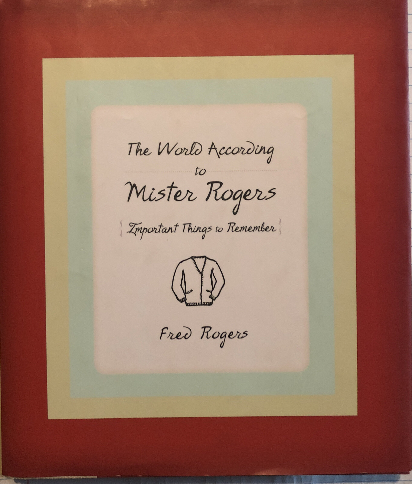 The+World+According+to+Mister+Rogers+%3A+Important+Things+to+Remember ...