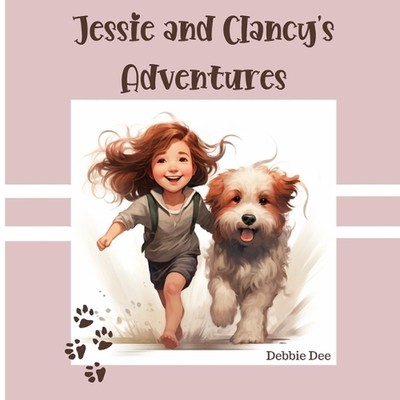 Jessie and Clancy's Adventures by Debbie Dee Paperback Book | eBay