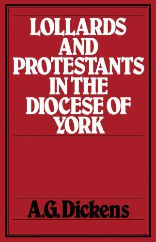 Lollards and Protestants in the Diocese of York by A. G. Dickens (2003 ...