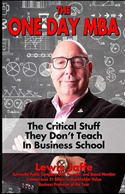 THE ONE DAY MBA: THE CRITICAL STUFF THEY DON'T TEACH IN By Lewis Jaffe ...