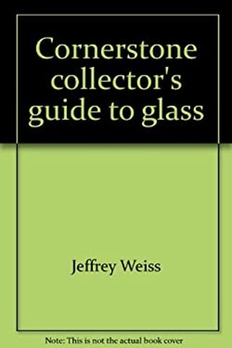 Cornerstone Collector's Guide to Glass Paperback Jeffrey Weiss | eBay