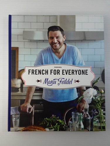 French for Everyone by Manu Feildel (Hardback) Cookbook Recipes MKR ...
