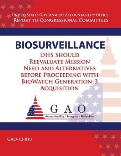 Biosurveillance: Dhs Should Reevaluate Mission Need and Alernatives ...