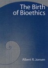 The Birth of Bioethics by Albert R Jonsen: Used 9780195171471| eBay
