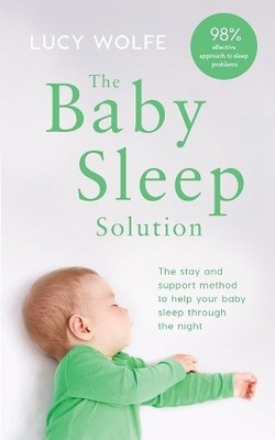 The Baby Sleep Solution: The stay-and-support method to help yo... by ...
