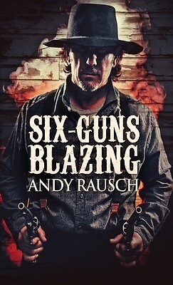 Six-Guns Blazing by Rausch, Andy 9784824100559 -Hcover 9784824100559 ...
